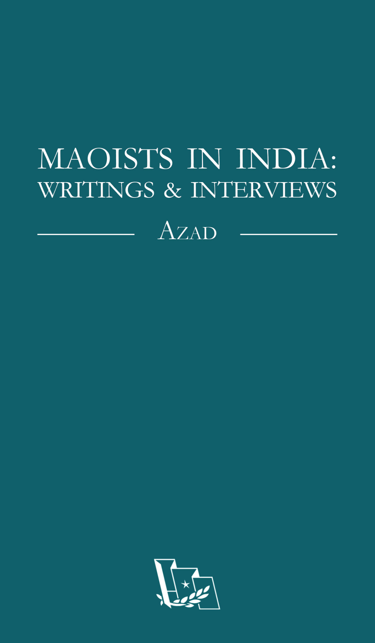 Maoists in India: Writings & Interviews - Azad (USA) - Foreign Languages Press
